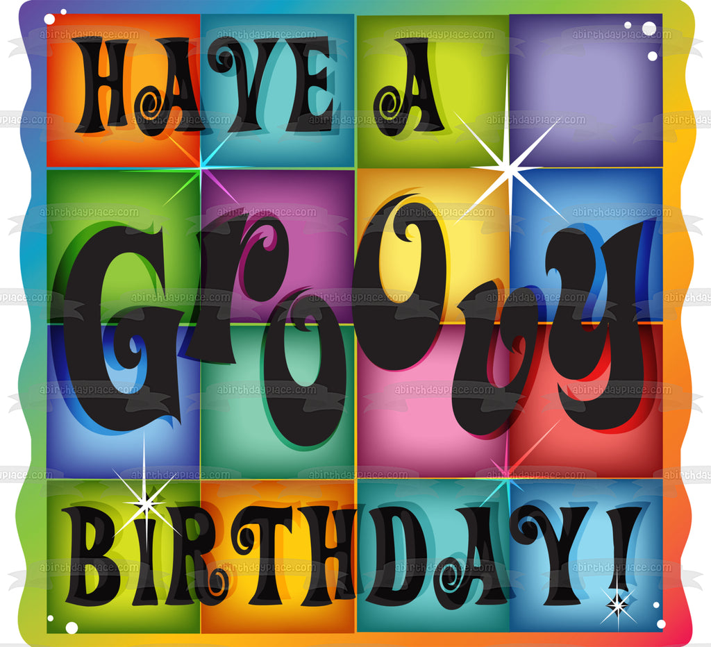 Happy Birthday Have a Groovy Birthday Edible Cake Topper Image ABPID13 ...