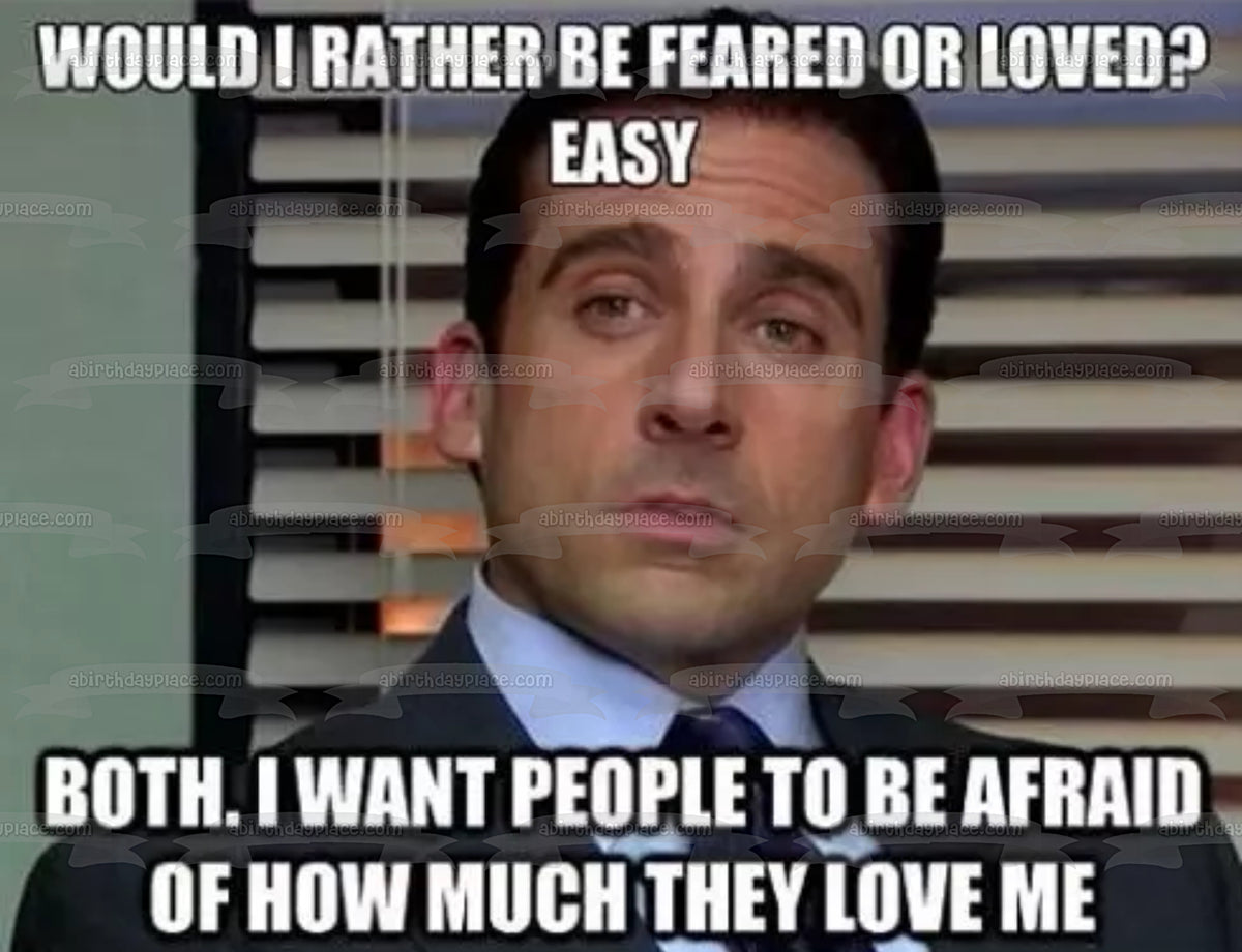 Meme the Office Michael Scott Would I Rather Be Feared or Loved Edible ...
